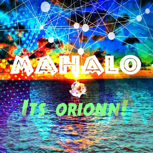 Stream Mahalo! Its orionn! music | Listen to songs, albums, playlists ...