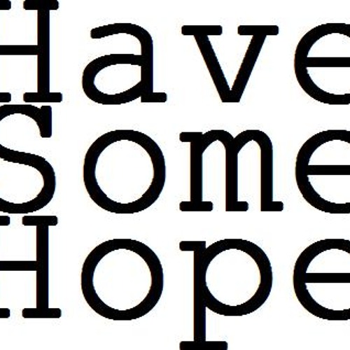Stream Have Some Hope music | Listen to songs, albums, playlists for ...