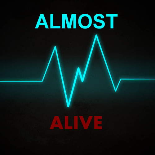 Stream Almost Alive Official music | Listen to songs, albums, playlists ...