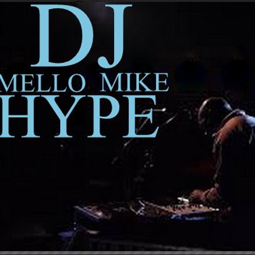 Stream DJ Mello Mike Hype music | Listen to songs, albums, playlists ...