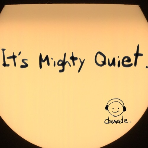 Stream It's Mighty Quiet. music | Listen to songs, albums, playlists ...