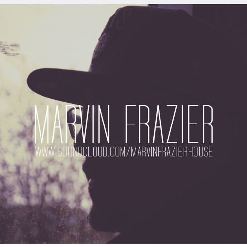 Stream Marvin Frazier music | Listen to songs, albums, playlists for ...