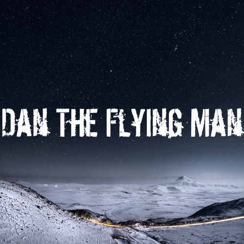 Stream Dan The Flying Man music | Listen to songs, albums, playlists ...