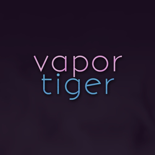 Stream Vapor Tiger music | Listen to songs, albums, playlists for free ...