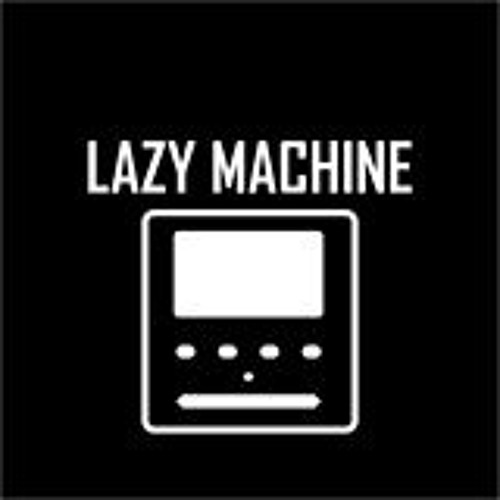 Stream Lazy Machine music | Listen to songs, albums, playlists for free ...