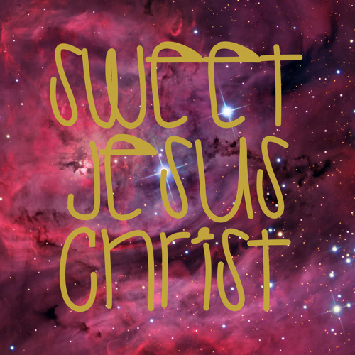 Stream Sweet Jesus Christ music | Listen to songs, albums, playlists ...