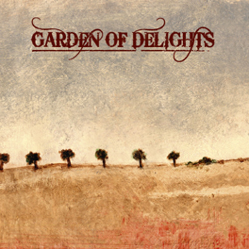 Stream GARDEN OF DELIGHTS band music | Listen to songs, albums ...