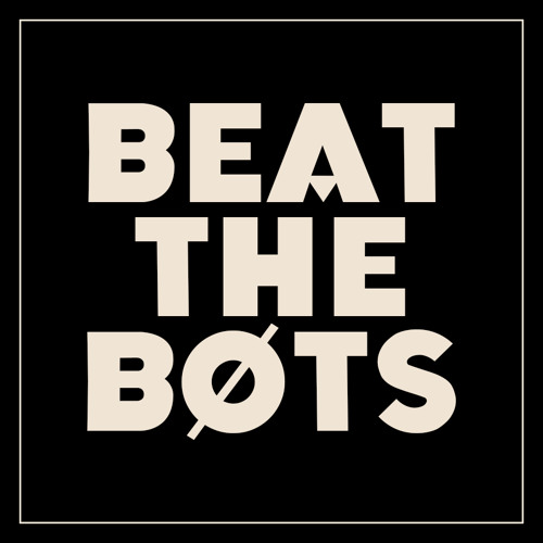 Stream Beat the Bots music | Listen to songs, albums, playlists for ...