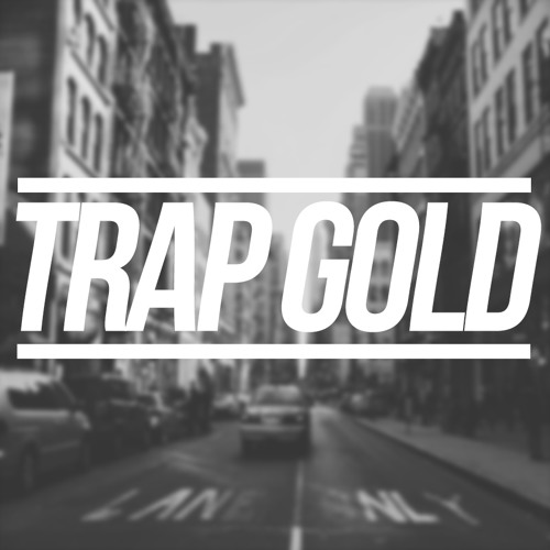 Stream Trap Gold Music music | Listen to songs, albums, playlists for ...