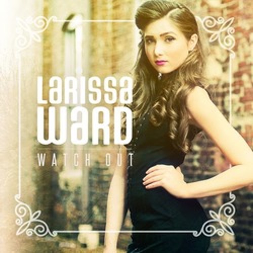Stream Larissa Ward Music music | Listen to songs, albums, playlists ...