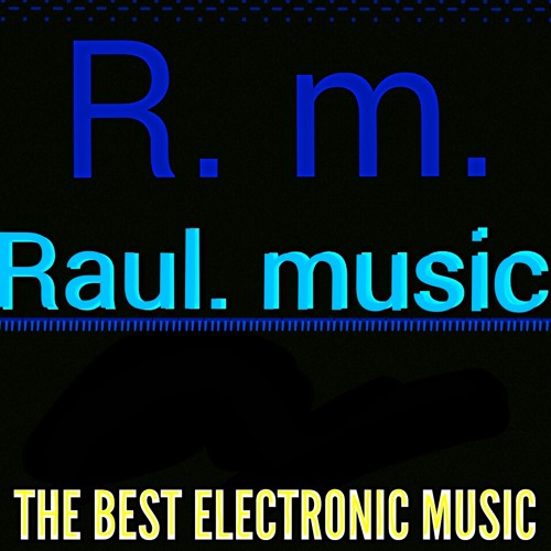 Stream Raul Electronic Music Music Listen To Songs Albums Playlists For Free On Soundcloud 