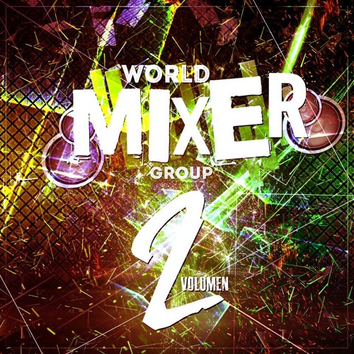Stream World Mixer Group Vol. 2 music | Listen to songs, albums ...