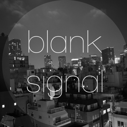 Stream blank signal music | Listen to songs, albums, playlists for free ...