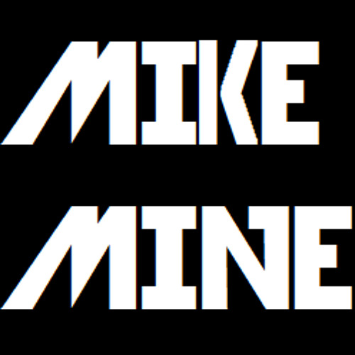 Stream Mike Mine music | Listen to songs, albums, playlists for free on ...
