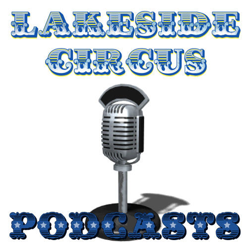 Stream Lakeside Circus Podcasts music | Listen to songs, albums ...