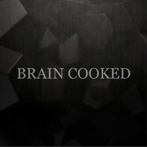 Stream Brain Cooked music | Listen to songs, albums, playlists for free ...