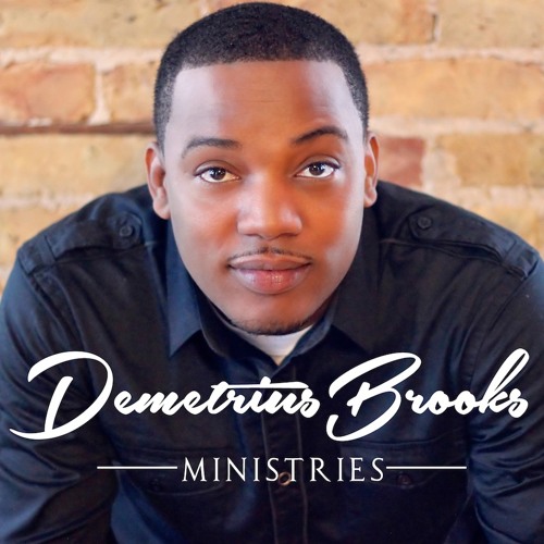 Stream Demetrius Brooks Ministry music | Listen to songs, albums ...