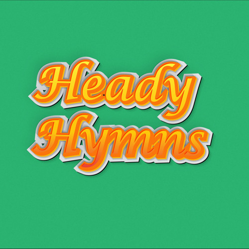 Stream Heady Hymns music | Listen to songs, albums, playlists for free ...