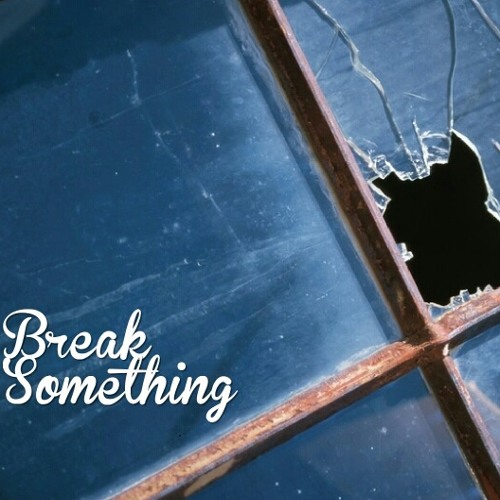 Stream Break Something music | Listen to songs, albums, playlists for ...