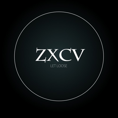 Stream Let Loose by ZXCV (Official) | Listen online for free on SoundCloud
