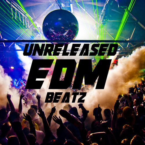 Stream Unreleased EDM Beats music | Listen to songs, albums, playlists ...