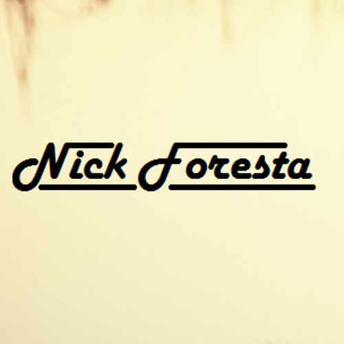 Stream Nick Foresta music | Listen to songs, albums, playlists for free ...