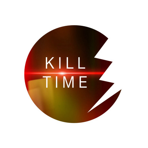 Stream Kill Time music | Listen to songs, albums, playlists for free on ...