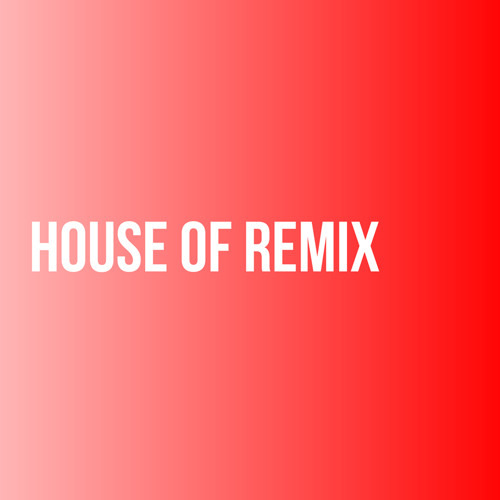 Stream House of Remix music | Listen to songs, albums, playlists for ...