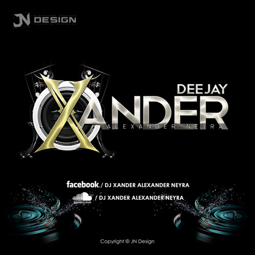 Stream DJ Xander Alexander Neyra music | Listen to songs, albums ...