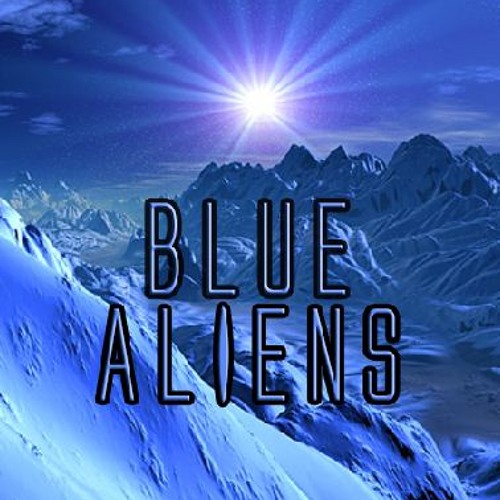 Stream BLUE ALIENS music | Listen to songs, albums, playlists for free ...