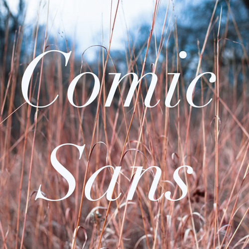 Stream Comic Sans music | Listen to songs, albums, playlists for free ...