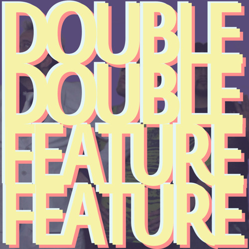Stream Double Feature music | Listen to songs, albums, playlists for ...
