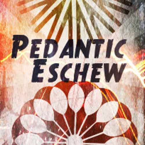 Stream Pedantic Eschew music | Listen to songs, albums, playlists for ...