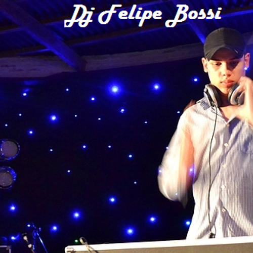 Stream Dj Felipe Bossi music | Listen to songs, albums, playlists for ...
