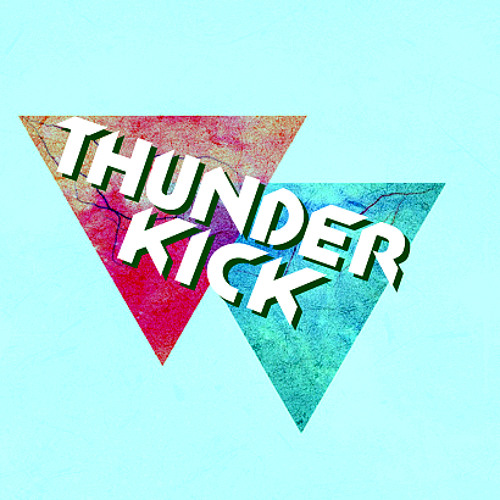 Stream Thunder Kick music | Listen to songs, albums, playlists for free ...