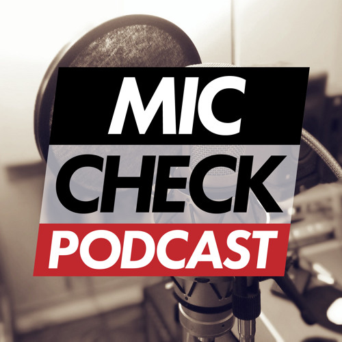 Stream Mic Check Podcast music | Listen to songs, albums, playlists for ...