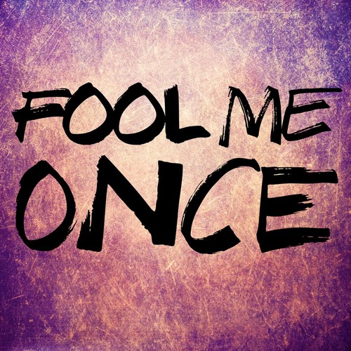 Stream Fool Me Once music | Listen to songs, albums, playlists for free ...