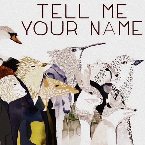 Stream Tell Me Your Name music | Listen to songs, albums, playlists for ...