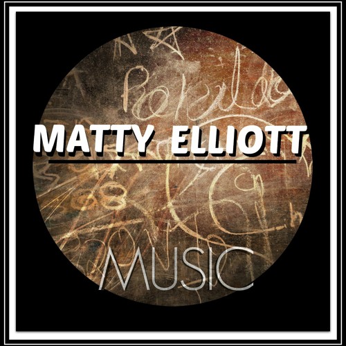 Stream Matty Elliott music music | Listen to songs, albums, playlists ...