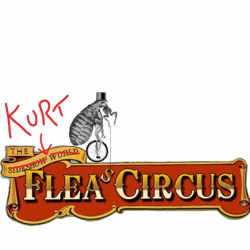 Stream The Kurt Fleas Circus music | Listen to songs, albums, playlists for free on SoundCloud