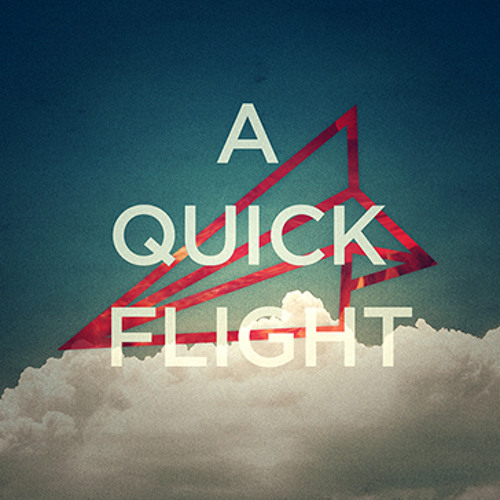 Stream A Quick Flight music | Listen to songs, albums, playlists for ...
