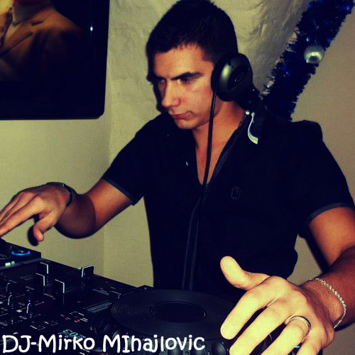 Stream DJ-Mirko Mihajlovic music | Listen to songs, albums, playlists for free on SoundCloud