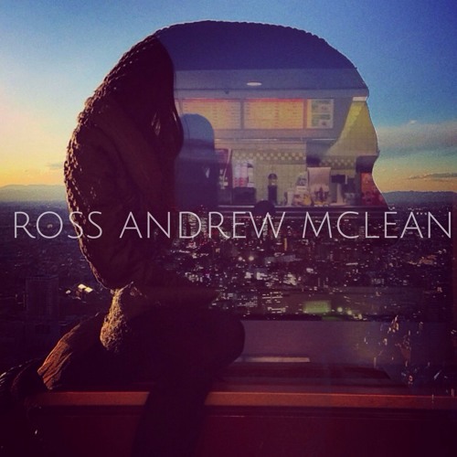 Stream Ross Andrew McLean music | Listen to songs, albums, playlists ...