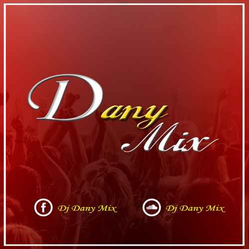 Stream Dj Dany Mix music | Listen to songs, albums, playlists for free ...