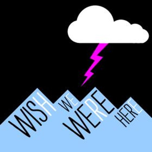 Stream Wish We Were Here | Listen to podcast episodes online for free ...