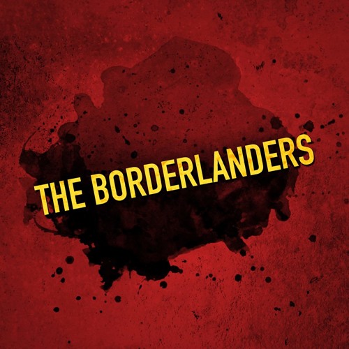 Stream The Borderlanders music | Listen to songs, albums, playlists for ...