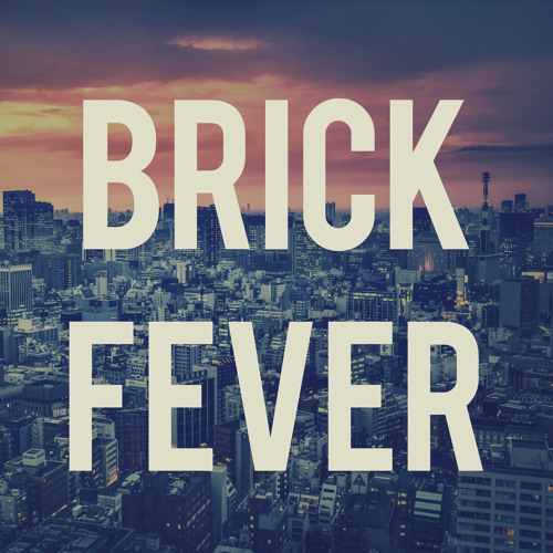 Stream Brick Fever music | Listen to songs, albums, playlists for free ...