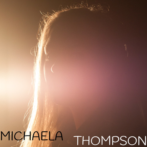 Stream Michaela Thompson music | Listen to songs, albums, playlists for ...