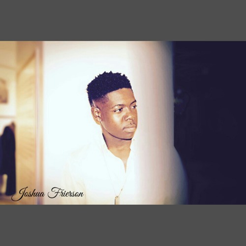 Stream joshua frierson music | Listen to songs, albums, playlists for ...