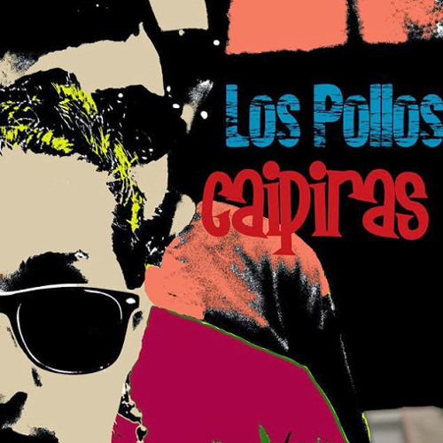 Stream Los Pollos Caipiras Music Listen To Songs Albums Playlists